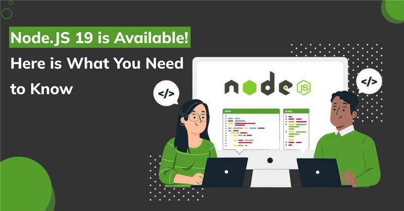 Here is What You Need to Know About Node.JS 19