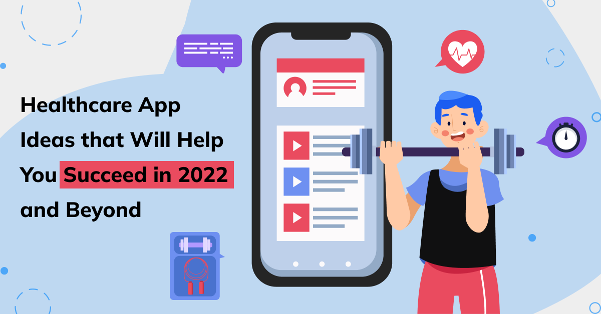 Healthcare App Ideas that Will Help You Succeed